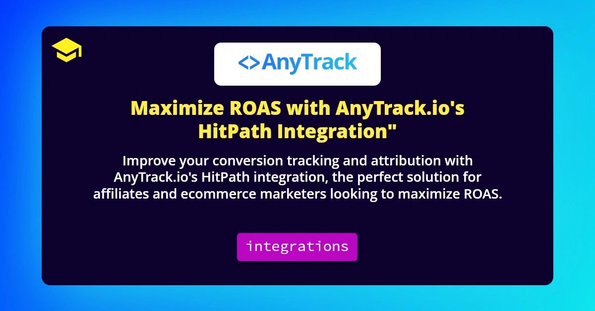 Maximize ROAS with AnyTrack.io HitPath Integration