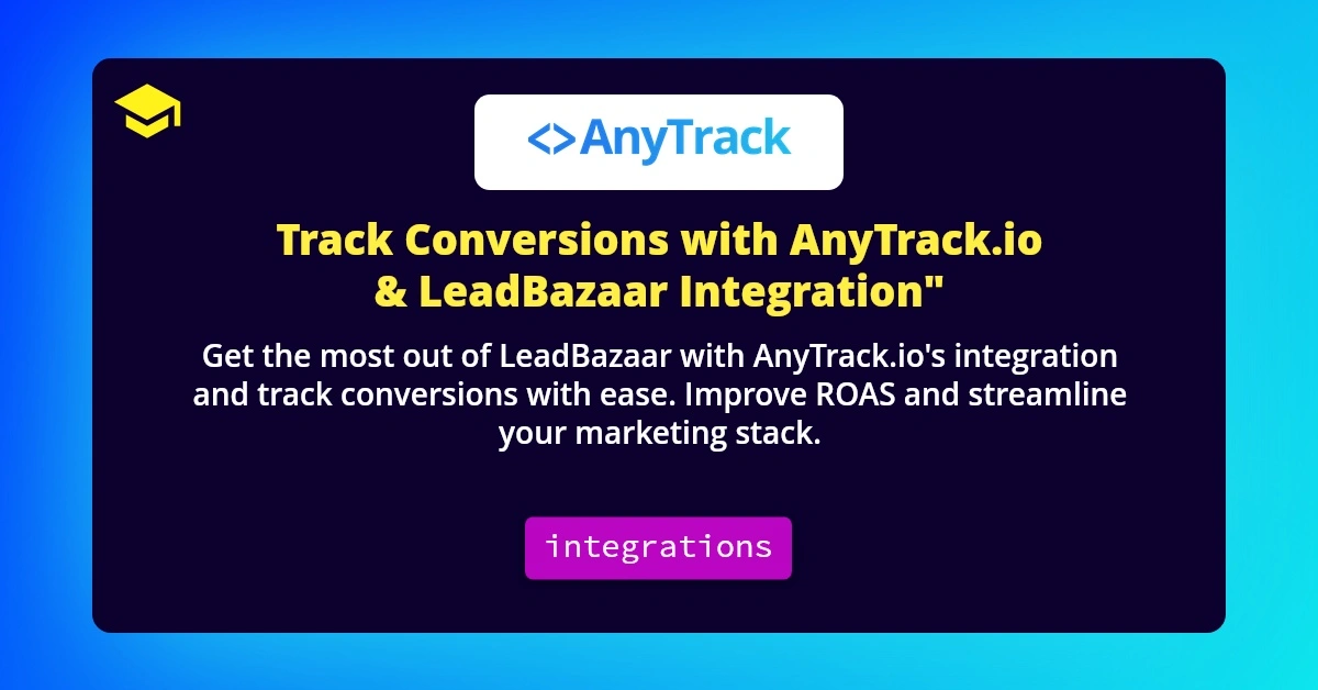 Track Conversions with AnyTrack.io & LeadBazaar Integration