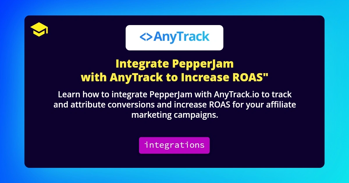 How to Set Up AnyTrack with PepperJam for Cross-Channel Tracking