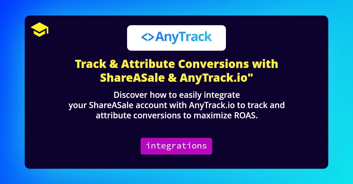 How to Set Up ShareASale Conversion Tracking with AnyTrack