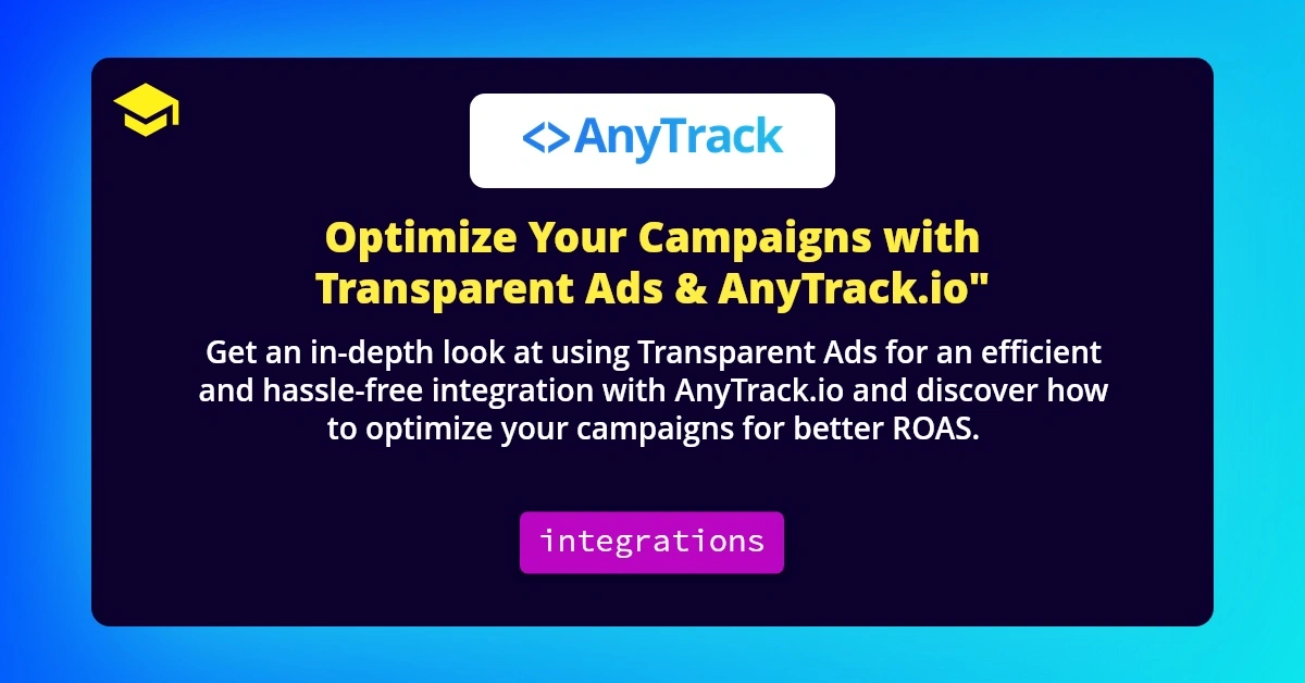 How to Set Up Transparent Ads Integration with AnyTrack