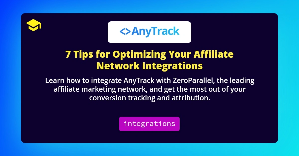7 Tips for Optimizing Your Affiliate Network Integrations